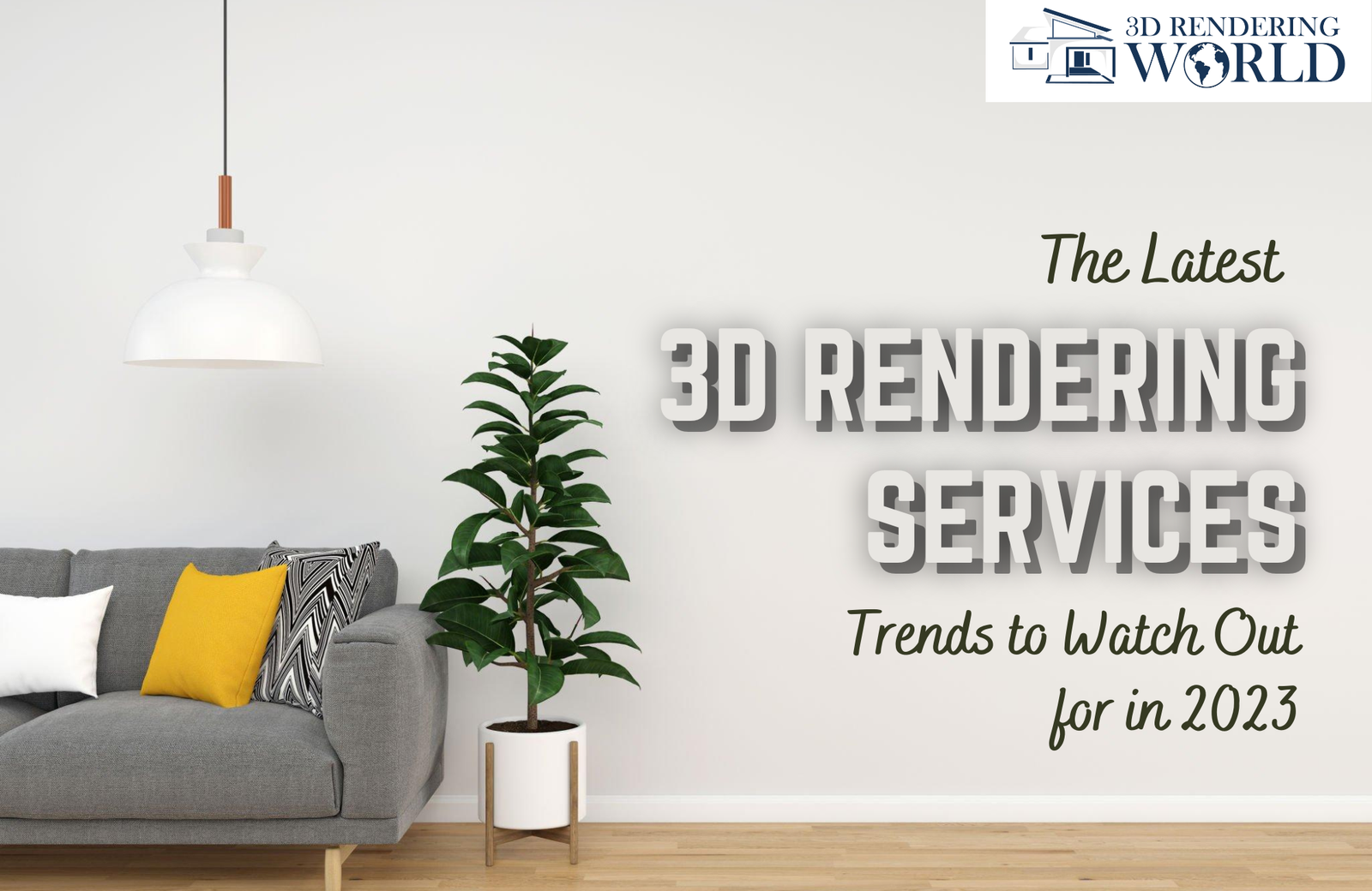 The Latest 3D Rendering Services Trends to Watch Out for in 2023 - 3D ...