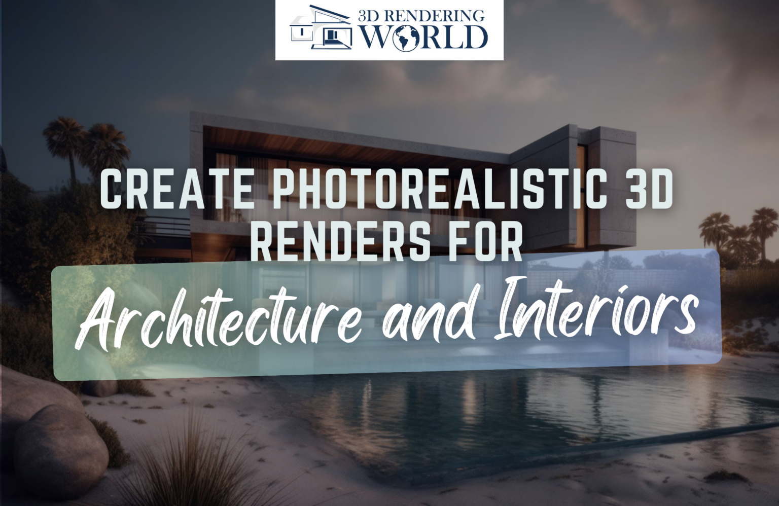 Create Photorealistic 3D Renders For Architecture and Interiors - 3D ...