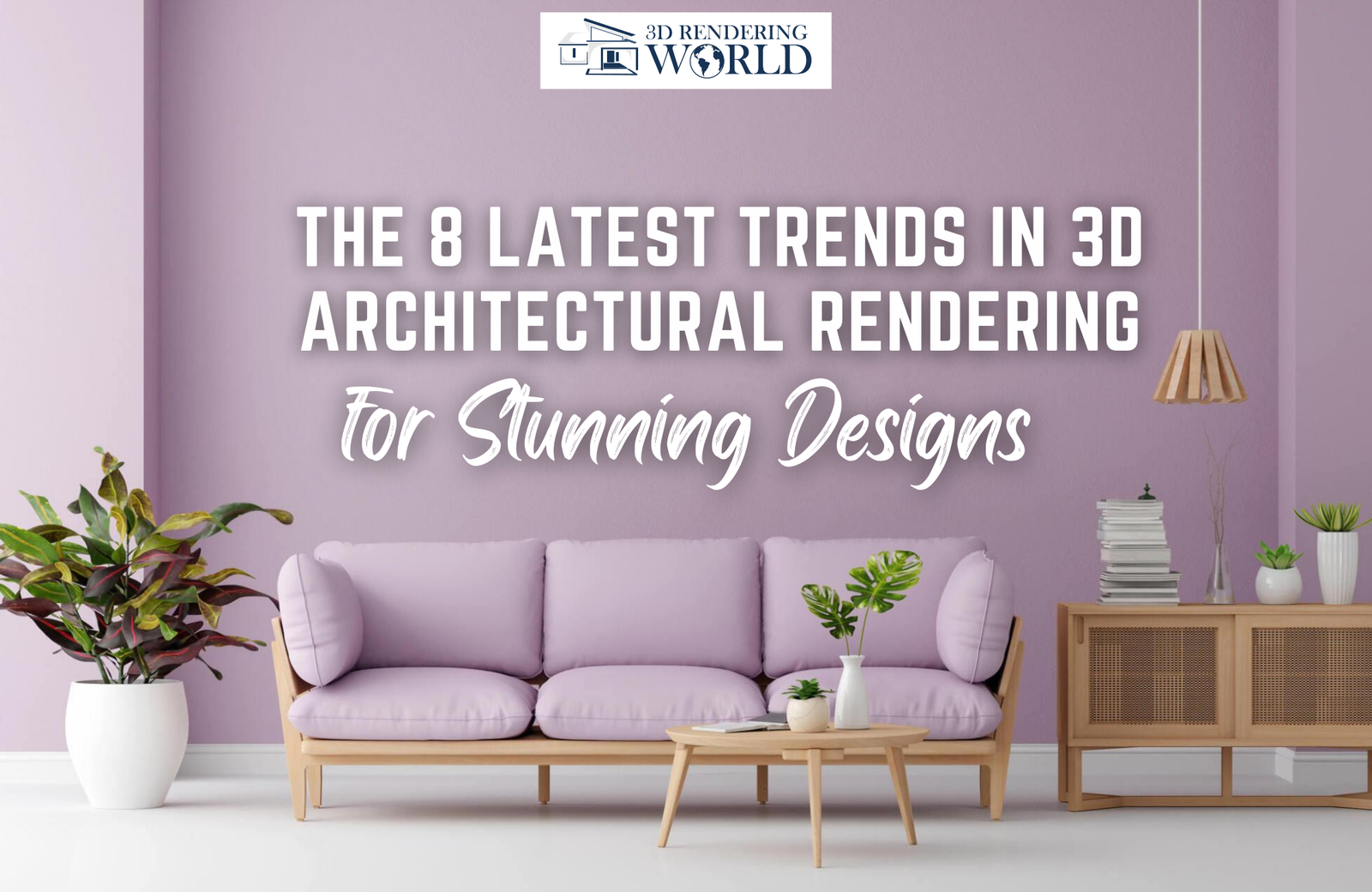 The 8 Latest Trends in 3D Architectural Rendering for Stunning Designs ...