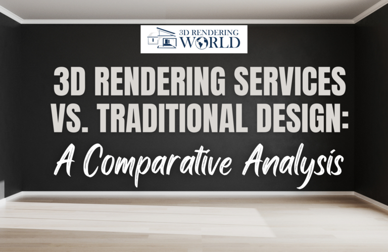 Analysis: 3D Rendering Services vs. Traditional Design - 3D Rendering World
