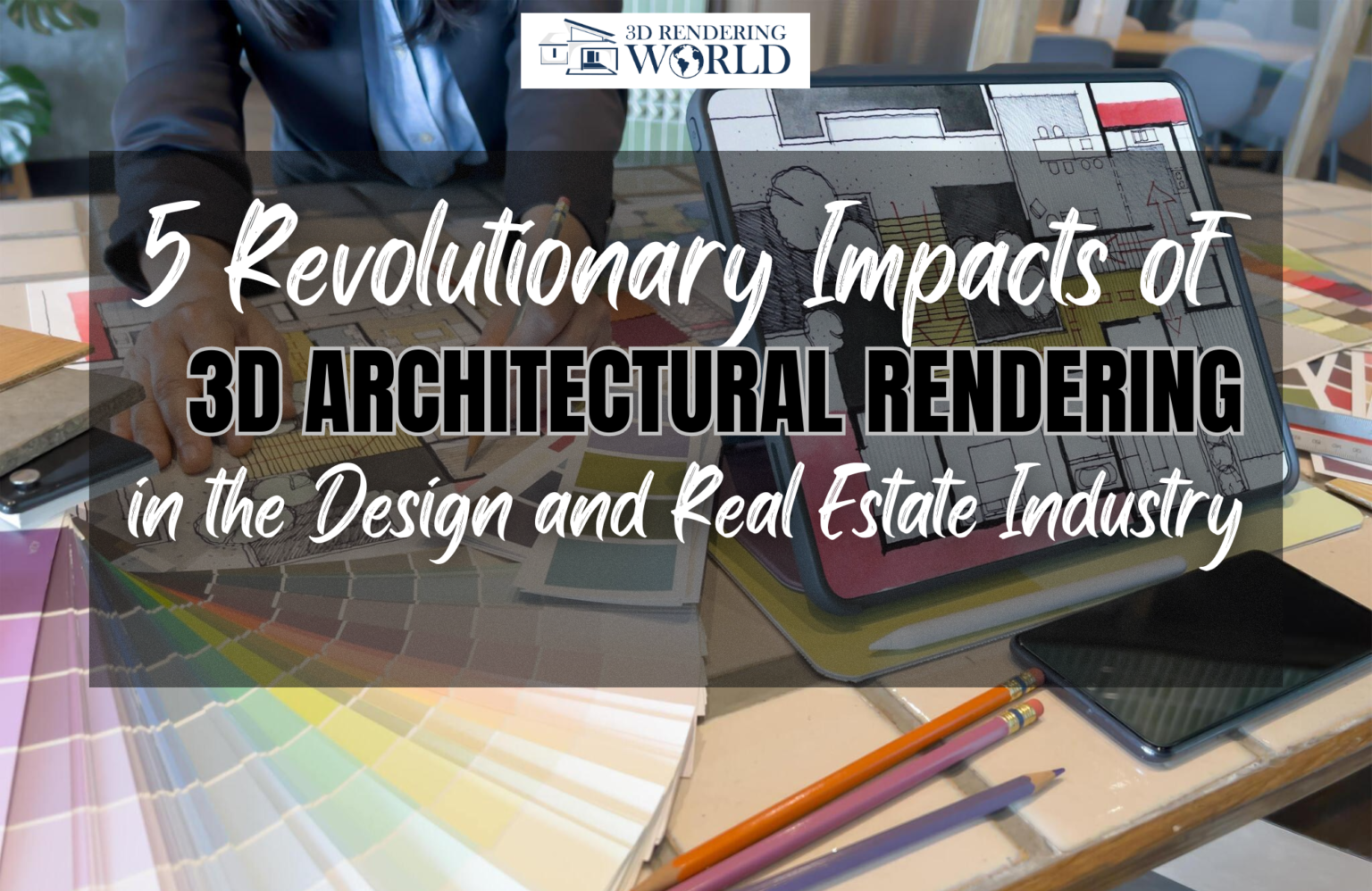 5 Revolutionary Impacts of 3D Architectural Rendering in the Design and ...